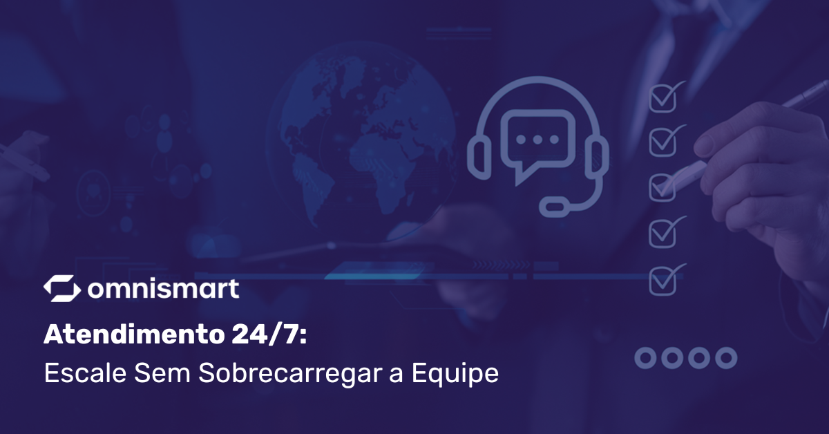 Atendimento 24/7: Escale Sem Sobrecarregar a Equipe